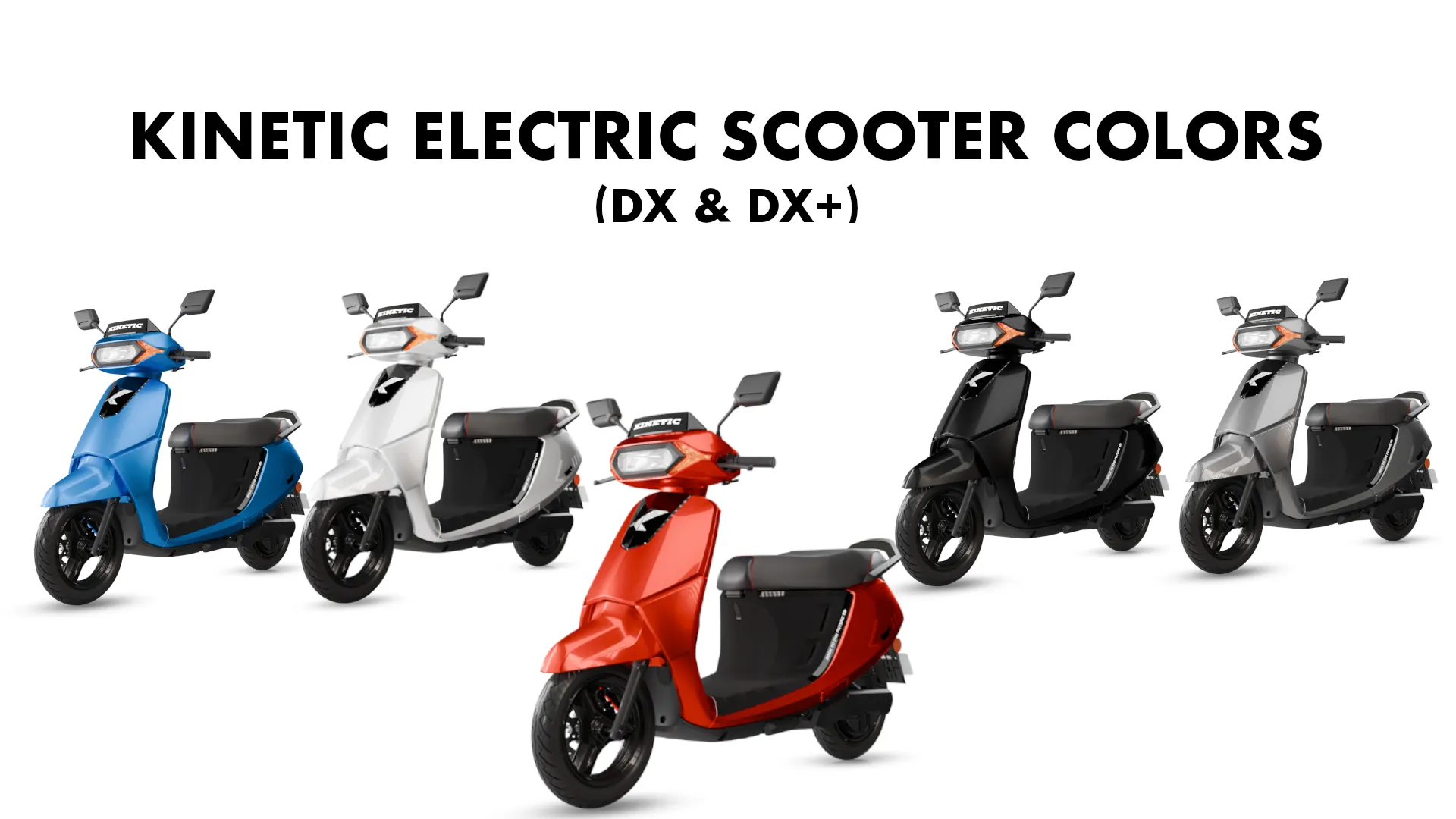 Kinetic DX Colors (Electric Scooter): Red, Blue, White, Silver, Black ...
